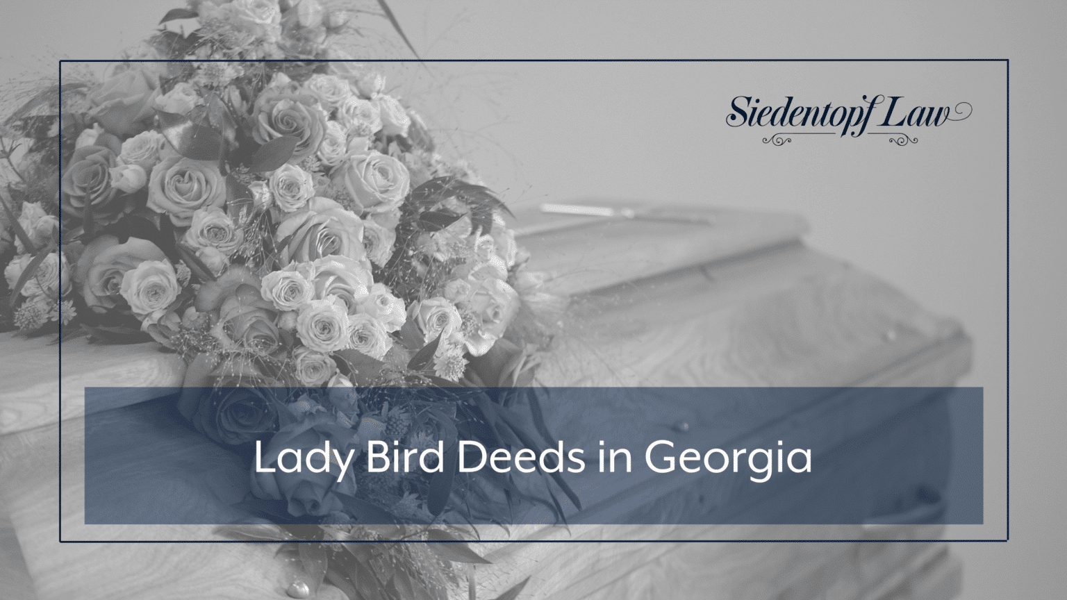 Lady Bird Deeds in Georgia - Siedentopf Law